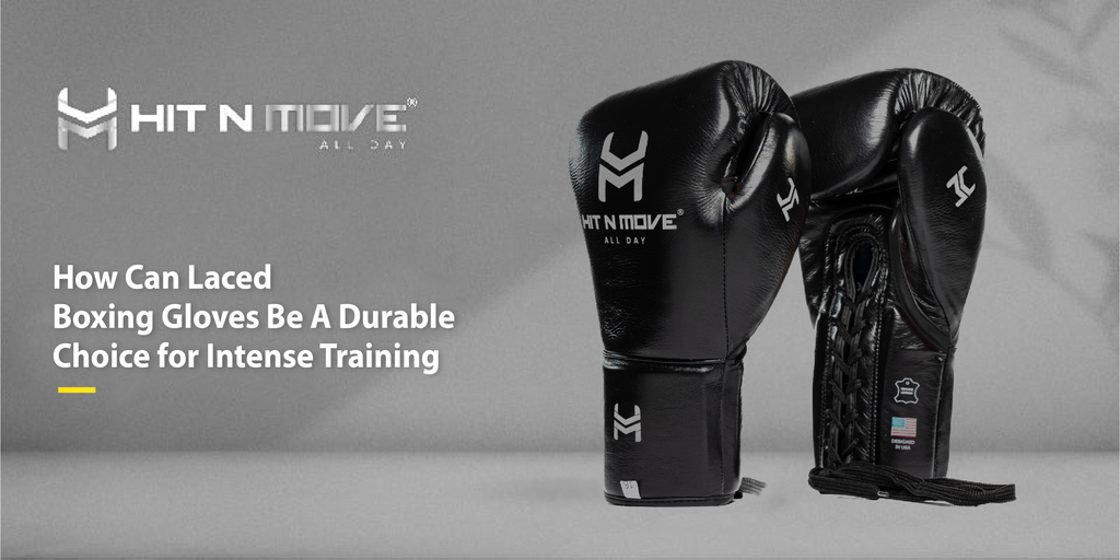 How Can Laced Boxing Gloves Be A Durable Choice for Intense Training
